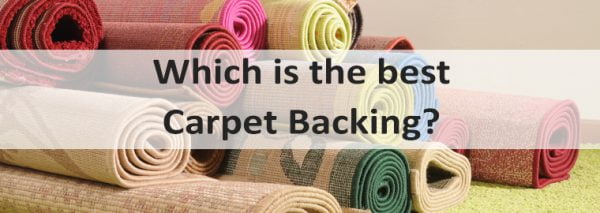 Which Carpet Backing is best? And does it really matter? - Underlay 4u